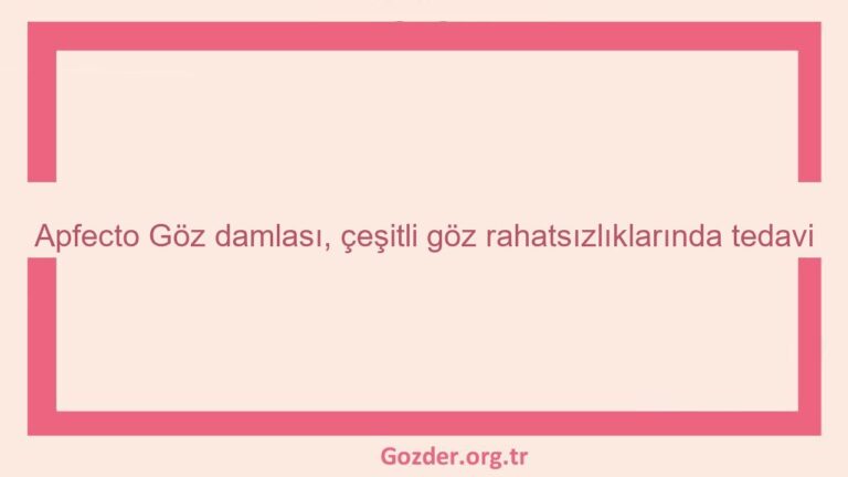 Apfecto Göz damlası, çeşitli göz rahatsızlıklarında tedavi - Gozder.org.tr